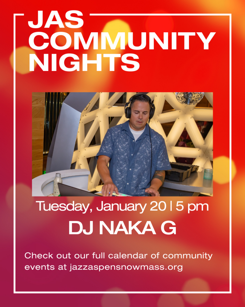 JAS Community Nights - DJ Naka G - JAS - Jazz Aspen Snowmass